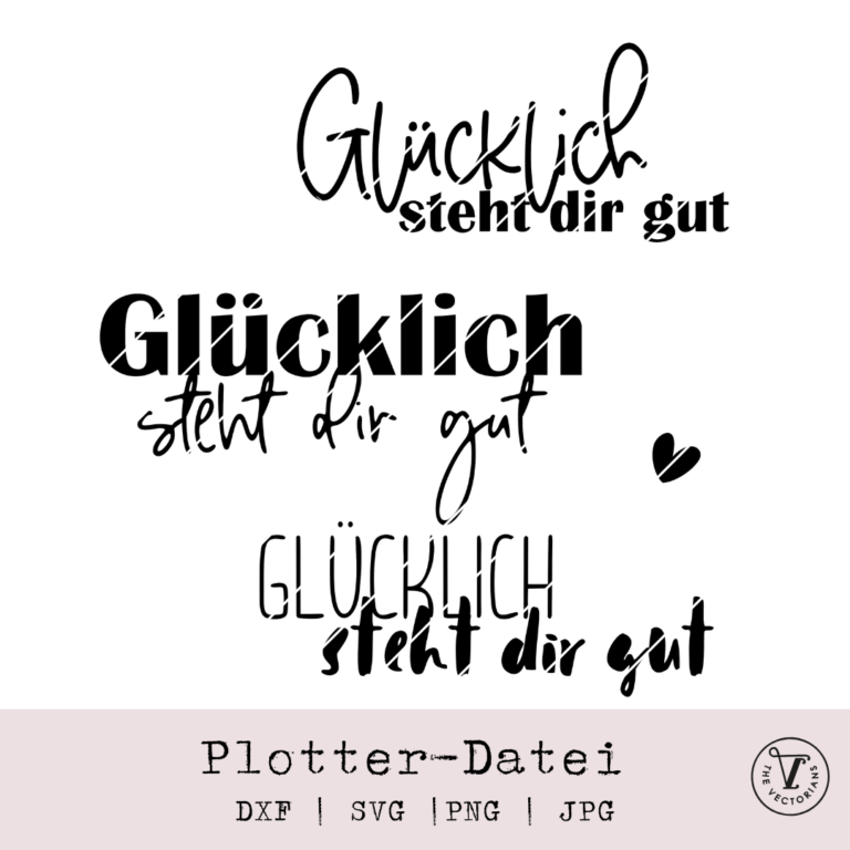 Plotterdatei "Glücklich steht dir gut" - The Vectorians